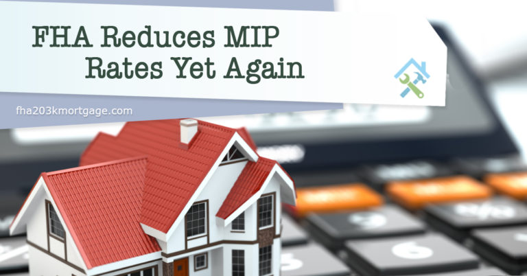 FHA Reduces MIP Rates Yet Again - FHA 203k Mortgage